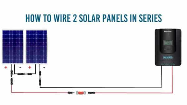 A Step-By-Step Guide On How To Wire Solar Panels In Series